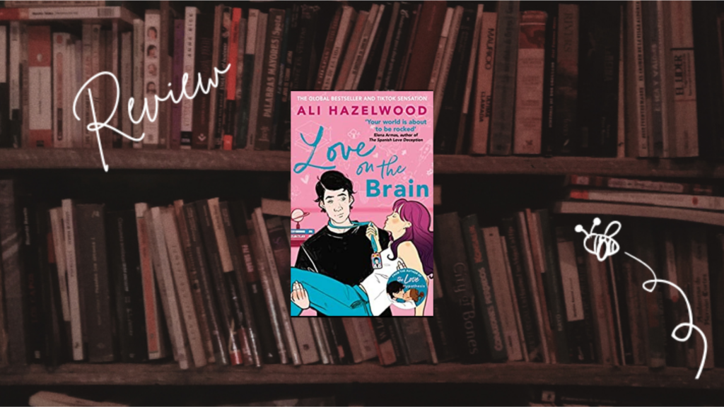 Review: Love on the Brain by Ali Hazelwood - Bookcase and Coffee