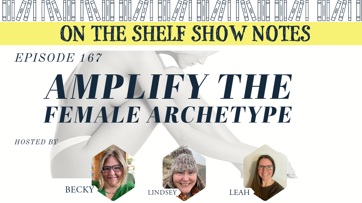 Ep 167: Amplify the Female Archetypes - Bookcase and Coffee