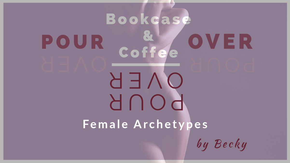 Let's Learn the Female Archetype - Bookcase and Coffee